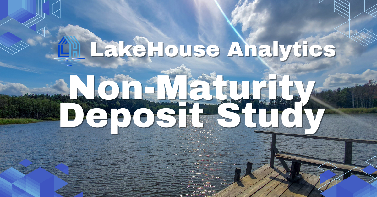Non-Maturity Deposit Study - LakeHouse Systems | LakeHouse Analytics